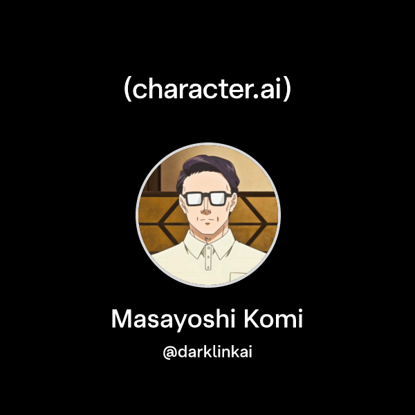 Chat with Masayoshi Komi | character.ai | AI Chat, Reimagined–Your Words. Your World.