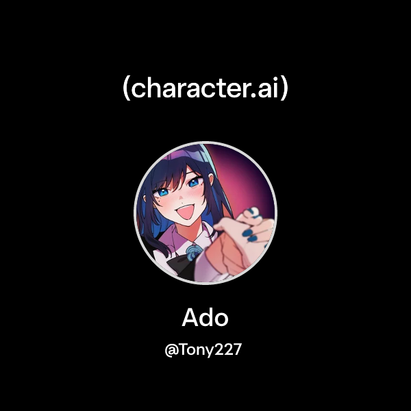 Chat with Ado | character.ai | AI Chat, Reimagined–Your Words. Your World.