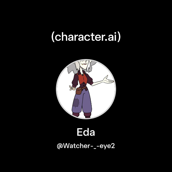 Chat with Eda | character.ai | AI Chat, Reimagined–Your Words. Your World.