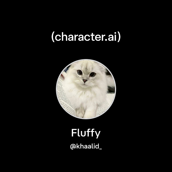 Chat with Fluffy | character.ai | Personalized AI for every moment of ...