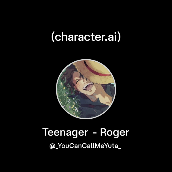 Chat with Teenager - Roger | character.ai | AI Chat, Reimagined–Your ...