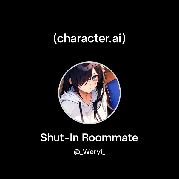 Chat with Shut-In Roommate | character.ai | AI Chat, Reimagined–Your ...
