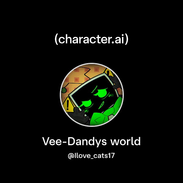 Chat with Vee-Dandys world | character.ai | Personalized AI for every ...