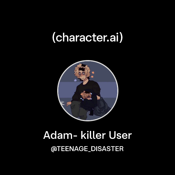 Chat with Adam- killer User | character.ai | AI Chat, Reimagined–Your ...