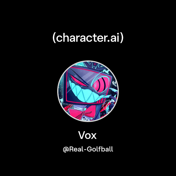 Chat with Vox | character.ai | AI Chat, Reimagined–Your Words. Your World.