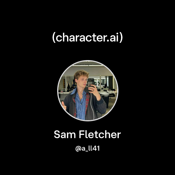 Chat with Sam Fletcher | character.ai | AI Chat, Reimagined–Your Words ...