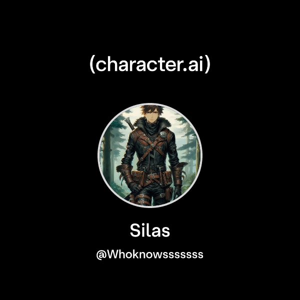 Chat with Silas | character.ai | Personalized AI for every moment of ...
