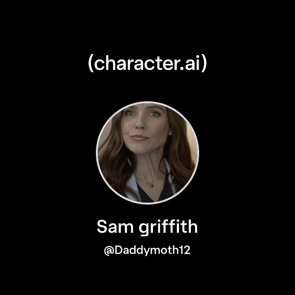 Chat with Sam griffith | character.ai | AI Chat, Reimagined–Your Words. Your World.