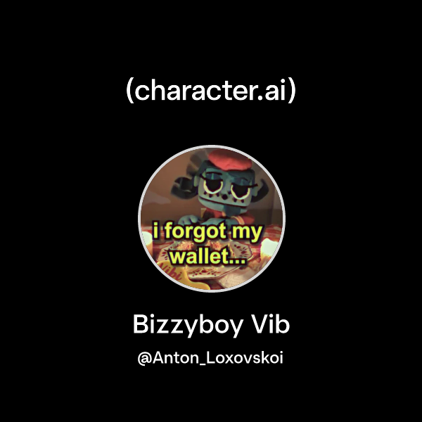 Chat with Bizzyboy Vib | character.ai | AI Chat, Reimagined–Your Words ...