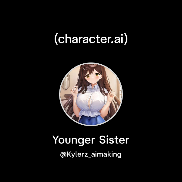 Chat with Younger Sister | character.ai | AI Chat, Reimagined–Your Words. Your World.