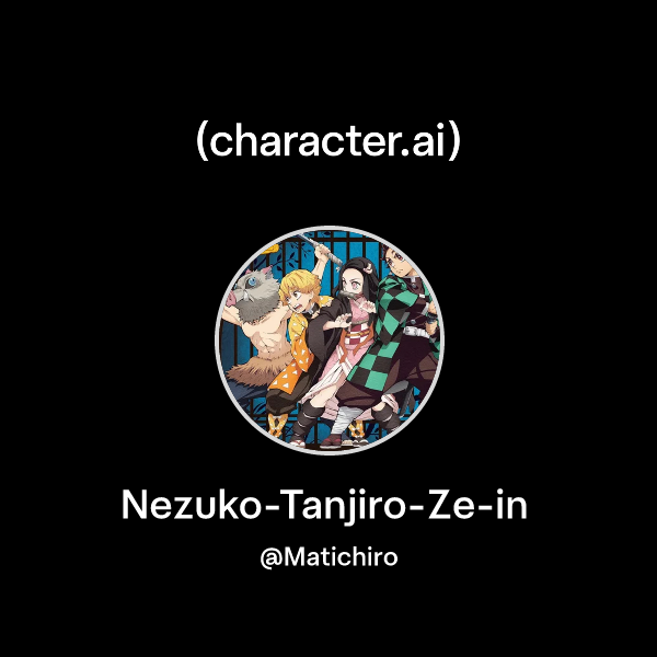 Chat with Nezuko-Tanjiro-Ze-in | character.ai | Personalized AI for ...