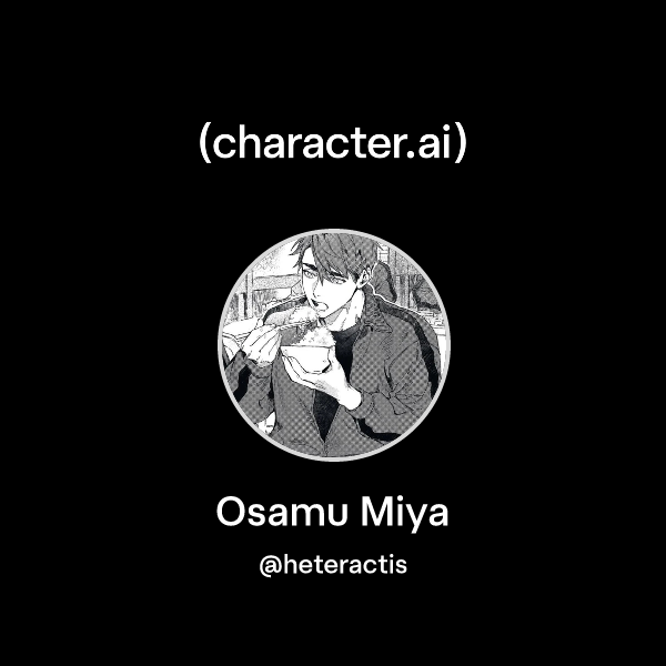 Chat with Osamu Miya | character.ai | AI Chat, Reimagined–Your Words. Your World.