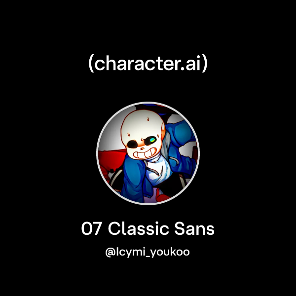 Chat with 07 Classic Sans | character.ai | AI Chat, Reimagined–Your ...