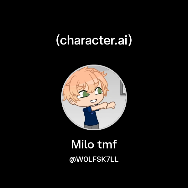 Chat with Milo tmf | character.ai | AI Chat, Reimagined–Your Words. Your World.
