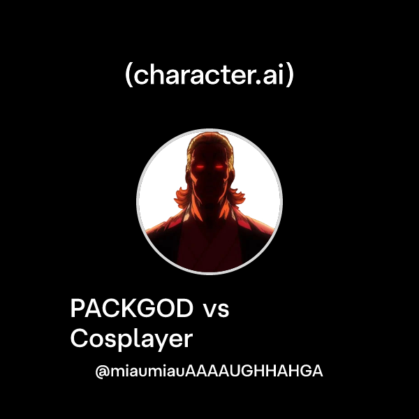 Chat with PACKGOD vs Cosplayer | character.ai | AI Chat, Reimagined ...