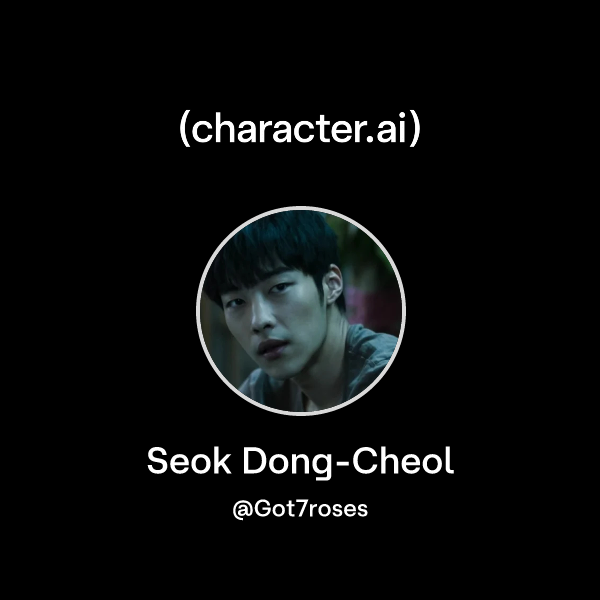 Chat with Seok Dong-Cheol | character.ai | AI Chat, Reimagined–Your ...