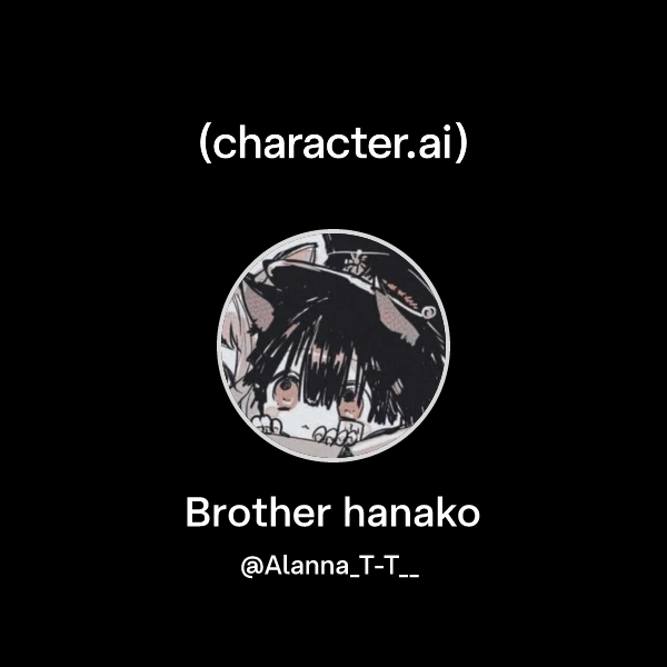 Chat with Brother hanako | character.ai | AI Chat, Reimagined–Your ...