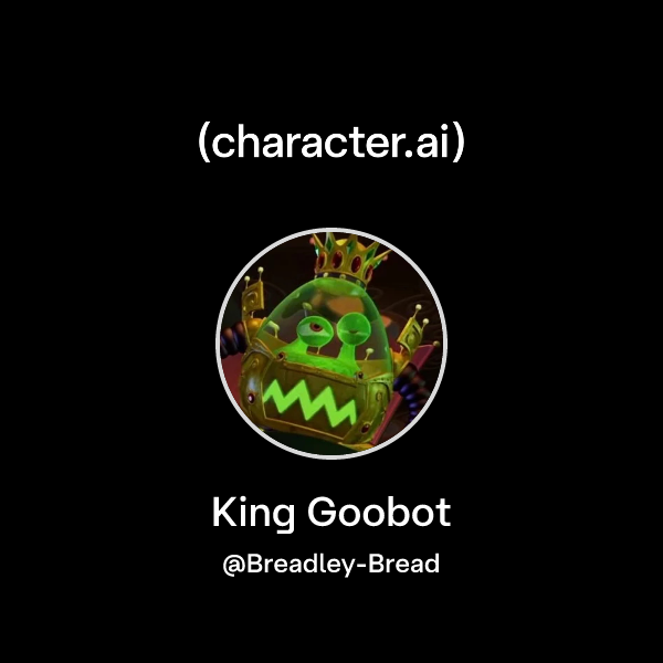 Chat with King Goobot | character.ai | AI Chat, Reimagined–Your Words ...