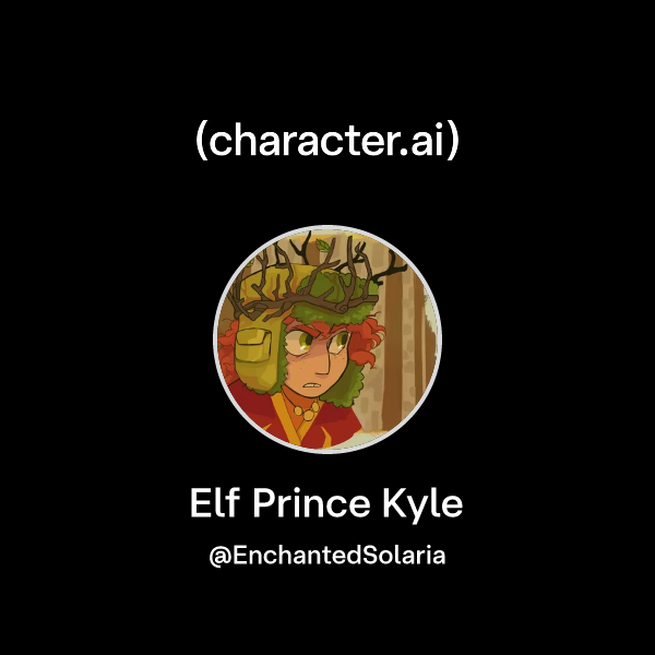 Chat with Elf Prince Kyle | character.ai | AI Chat, Reimagined–Your Words. Your World.