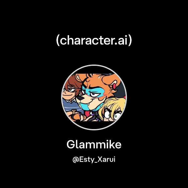 Chat with Glammike | character.ai | Personalized AI for every moment of ...