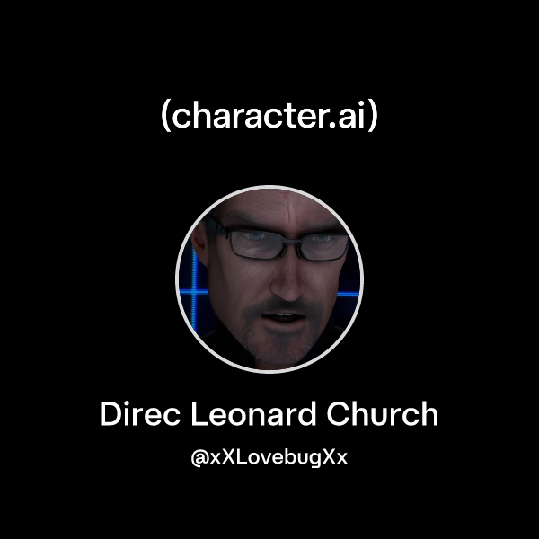 Chat with Direc Leonard Church | character.ai | Personalized AI for every moment of your day