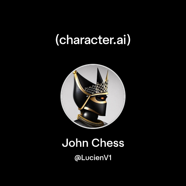 Chat with John Chess | character.ai | Personalized AI for every moment ...