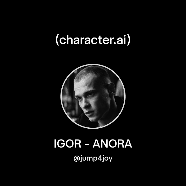 Chat with IGOR - ANORA | character.ai | AI Chat, Reimagined–Your Words ...