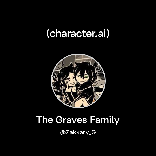 Chat with The Graves Family | character.ai | AI Chat, Reimagined–Your ...