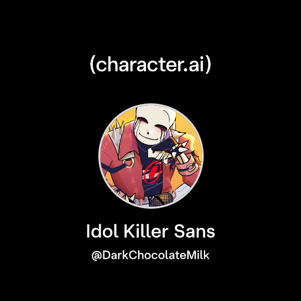 Chat with Idol Killer Sans | character.ai | AI Chat, Reimagined–Your Words. Your World.