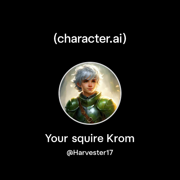 Chat with Your squire Krom | character.ai | Personalized AI for every moment of your day