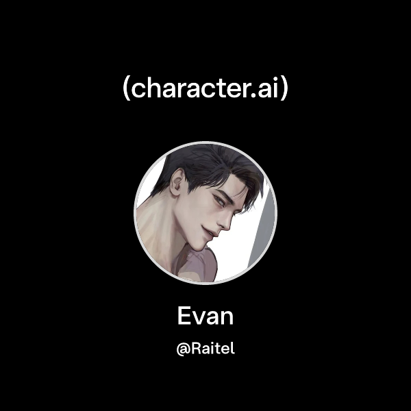Chat with Evan | character.ai | AI Chat, Reimagined–Your Words. Your World.