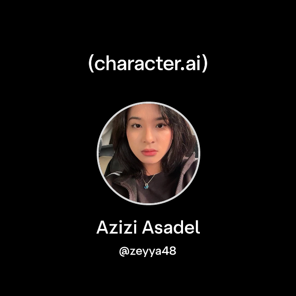 Chat with Azizi Asadel | character.ai | AI Chat, Reimagined–Your Words. Your World.