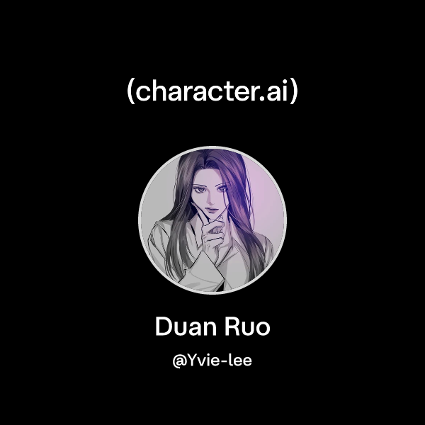Chat with Duan Ruo | character.ai | AI Chat, Reimagined–Your Words. Your World.