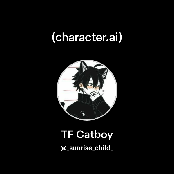 Chat with TF Catboy | character.ai | AI Chat, Reimagined–Your Words ...