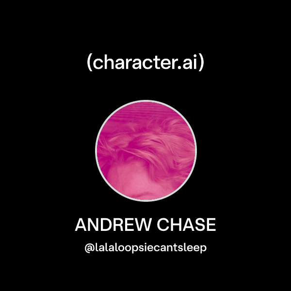 Chat with ANDREW CHASE | character.ai | AI Chat, Reimagined–Your Words ...
