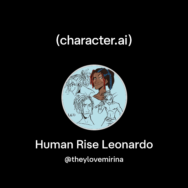 Chat with Human Rise Leonardo | character.ai | Personalized AI for ...