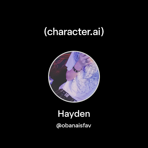 Chat with Hayden | character.ai | Personalized AI for every moment of ...