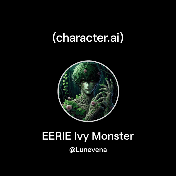 Chat with EERIE Ivy Monster | character.ai | AI Chat, Reimagined–Your ...