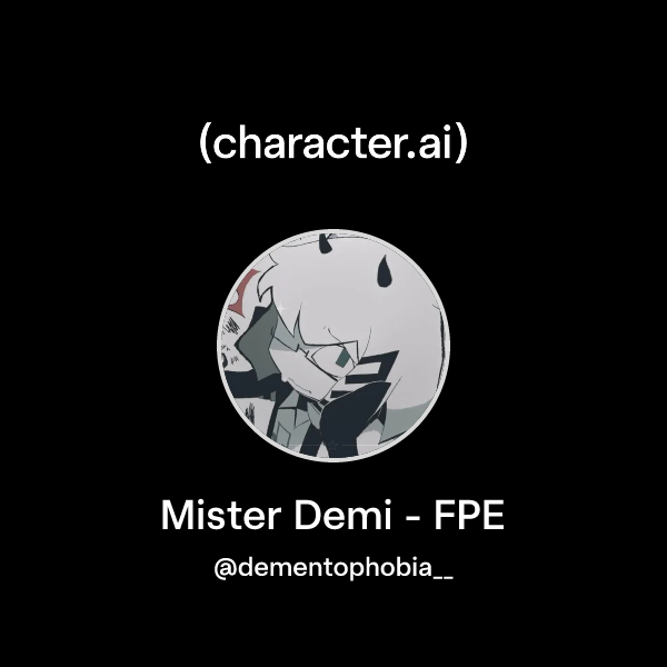Chat with Mister Demi - FPE | character.ai | AI Chat, Reimagined–Your ...