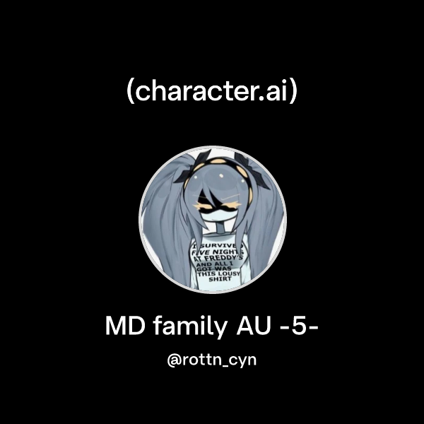 Chat with MD family AU -5- | character.ai | AI Chat, Reimagined–Your ...