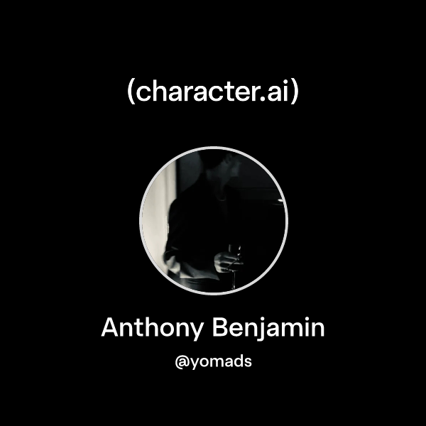 Chat with Anthony Benjamin | character.ai | AI Chat, Reimagined–Your ...