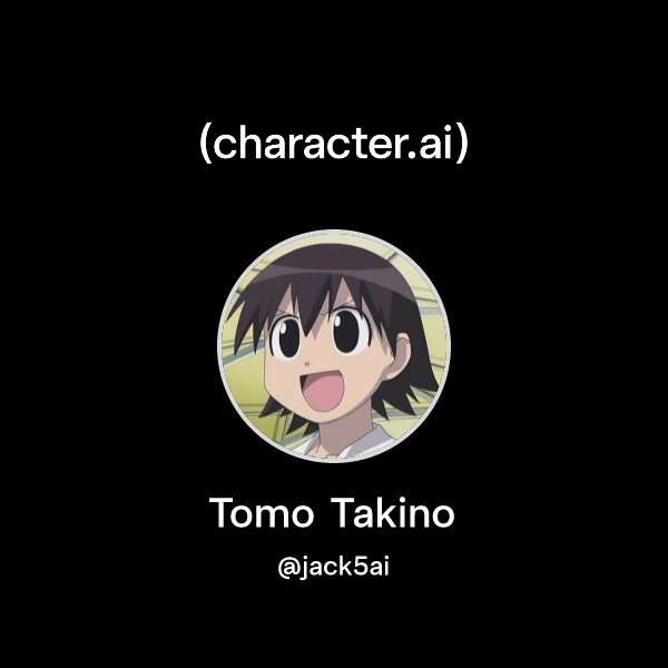 Chat with Tomo Takino | character.ai | AI Chat, Reimagined–Your Words. Your World.