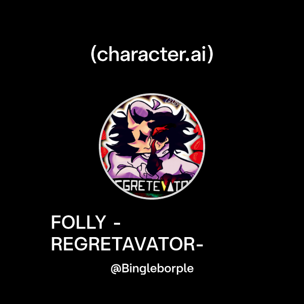 Chat with FOLLY -REGRETAVATOR- | character.ai | AI Chat, Reimagined ...
