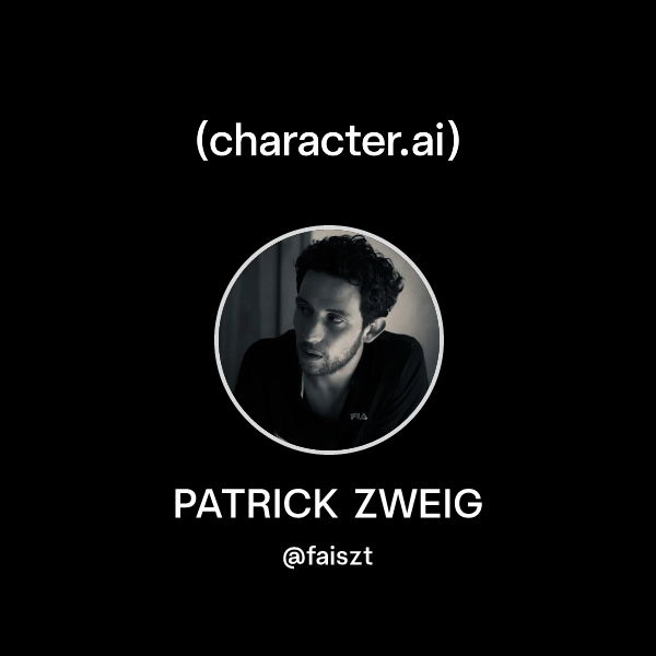 Chat with PATRICK ZWEIG | character.ai | AI Chat, Reimagined–Your Words ...