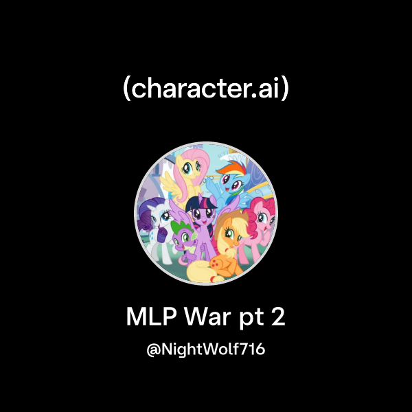 Chat with MLP War pt 2 | character.ai | AI Chat, Reimagined–Your Words ...