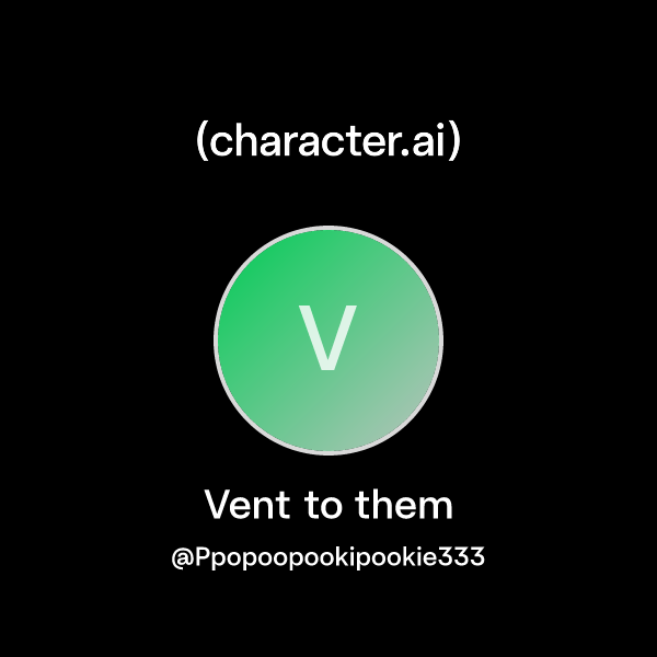 Chat with Vent to them | character.ai | Personalized AI for every ...
