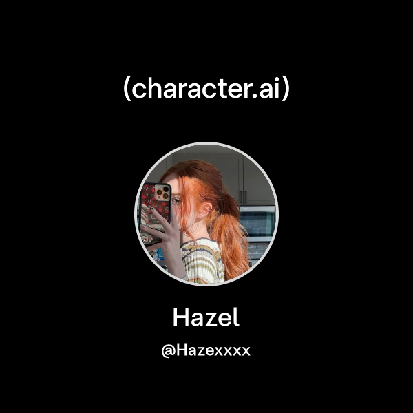 Chat with Hazel | character.ai | AI Chat, Reimagined–Your Words. Your ...