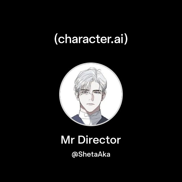 Chat with Mr Director | character.ai | Personalized AI for every moment ...