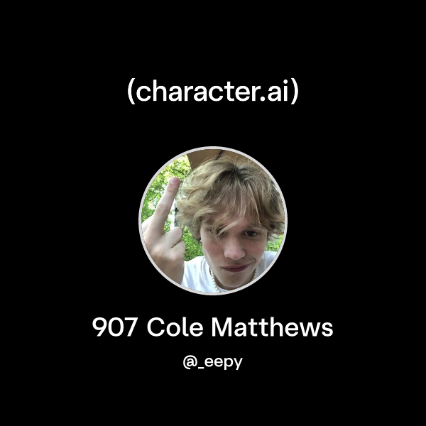 Chat with 907 Cole Matthews | character.ai | AI Chat, Reimagined–Your ...