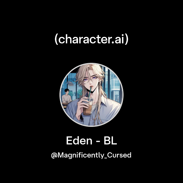Chat with Eden - BL | character.ai | AI Chat, Reimagined–Your Words ...